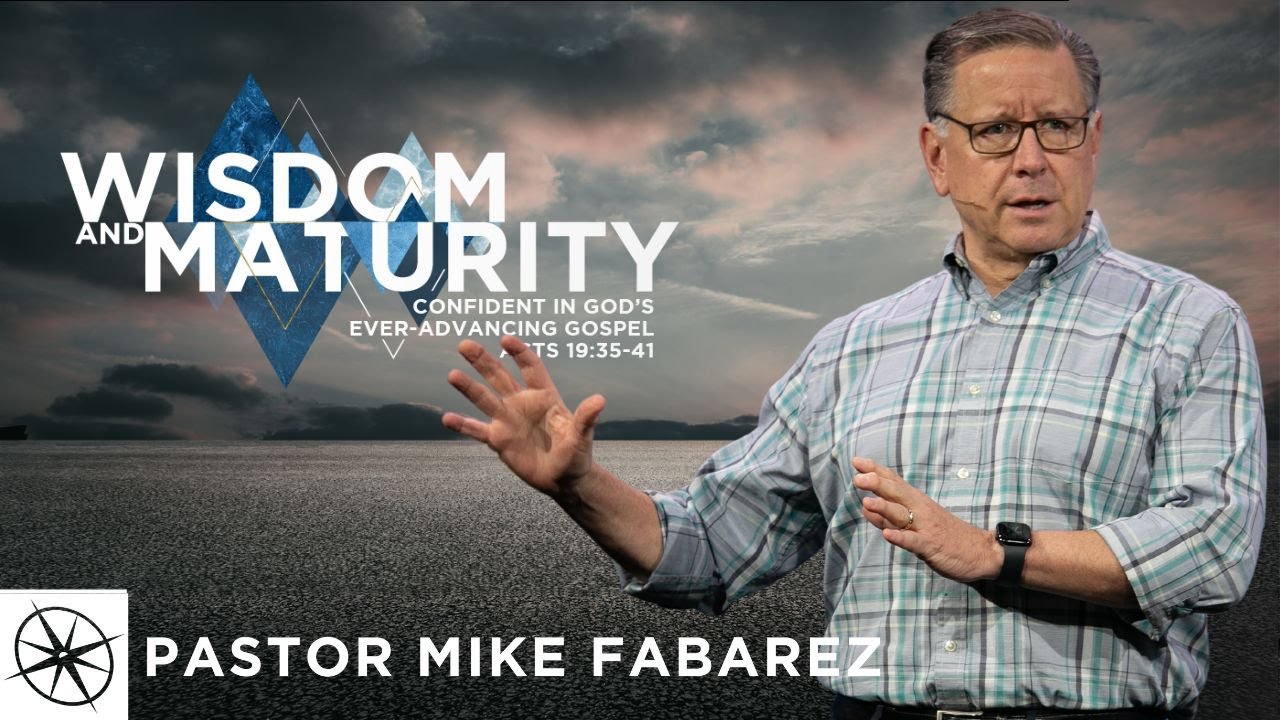 Wisdom and Maturity: Confident in God’s Ever-Advancing Gospel (Acts 19: ...
