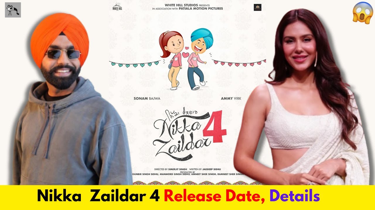 Nikka Zaildar 4 Release Date | Ammy Virk, Sonam Bajwa, Jagdeep Sidhu ...