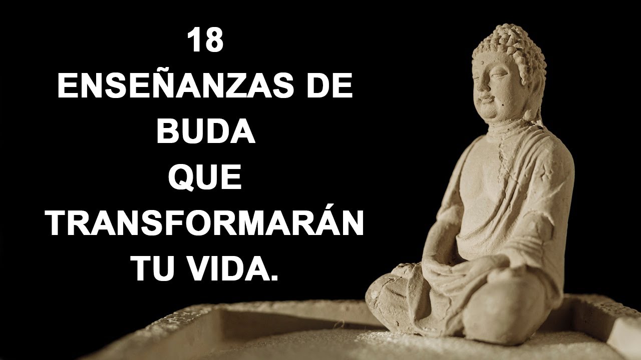 18 enseñanzas de buda que transformarán tu vida. - YouTube