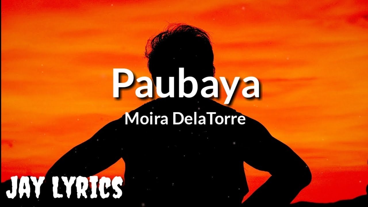 Moira DelaTorre - Paubaya (Lyrics Video) - YouTube