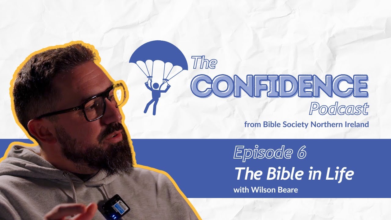 E6 | The Bible in Life with Wilson Beare | The Confidence Podcast - YouTube
