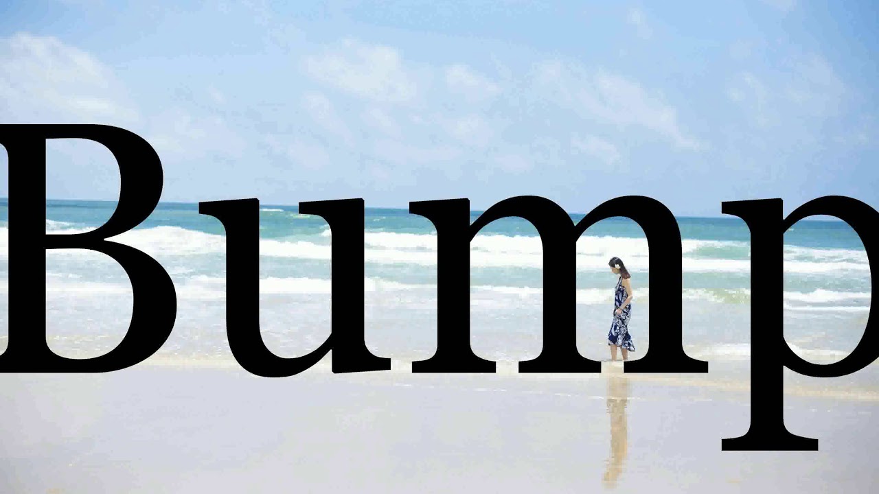 How To Pronounce Bump🌈🌈🌈🌈🌈🌈Pronunciation Of Bump - YouTube