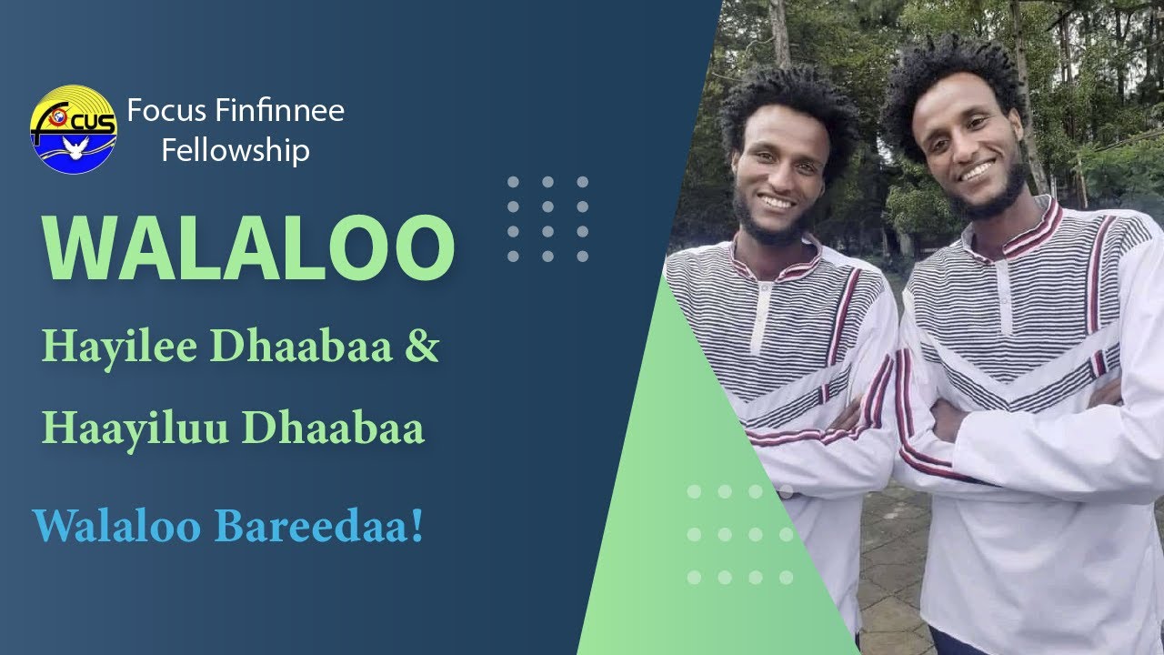 Walaloo Bareedaa obboloota lakkuu Hayilee Dhaabaa fi Haayiluu ...