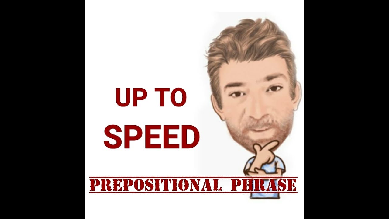 Up to Speed - Prepositional Phrase (195) Three Meanings - Origins ...