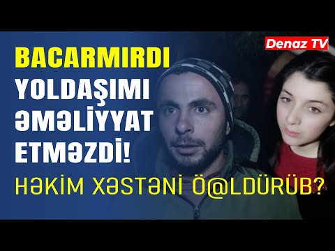 İki Balama Necə Baxacam?- Kürdəmirdə 22 Yaşlı Qadın Əməliyyatdan 5 Gün Sonra Ö@ldü...