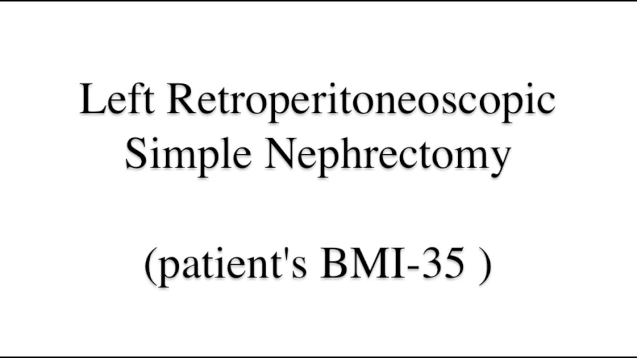 LEFT RETROPERITONEOSCOPIC SIMPLE NEPHRECTOMY for BMI-35 patient РП ...