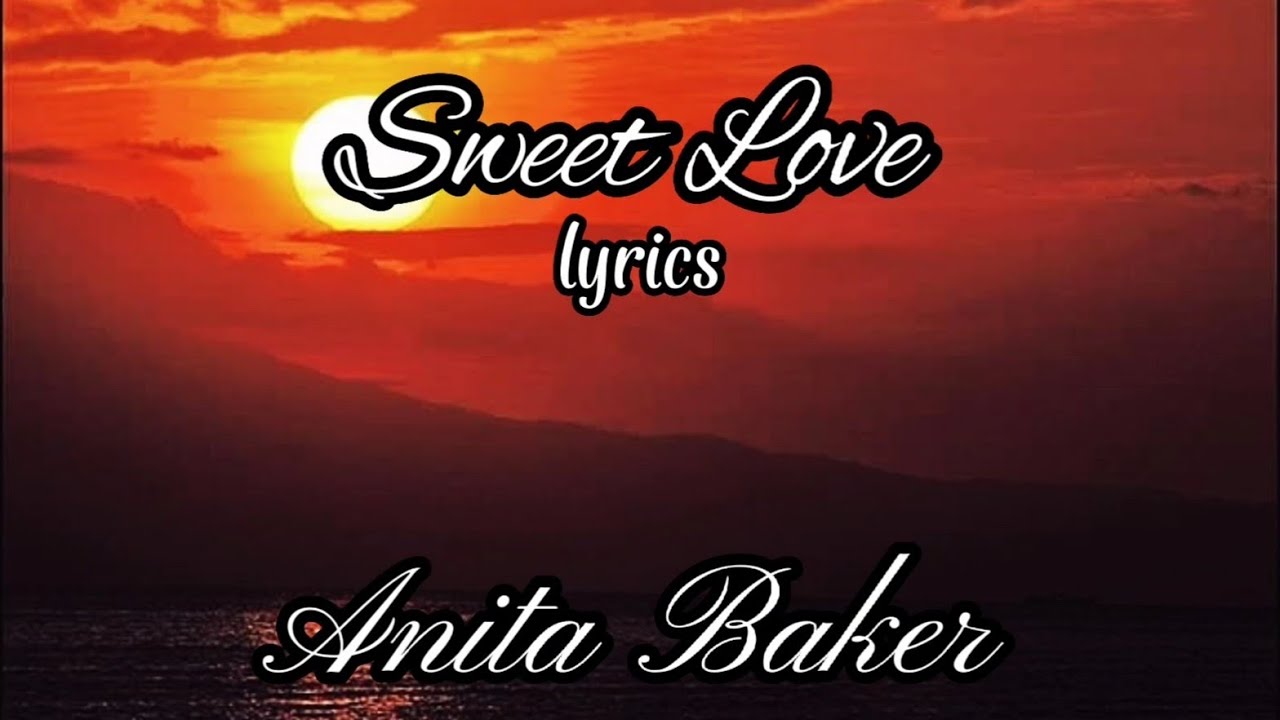 ANITA BAKER - Sweet Love (lyrics) - YouTube