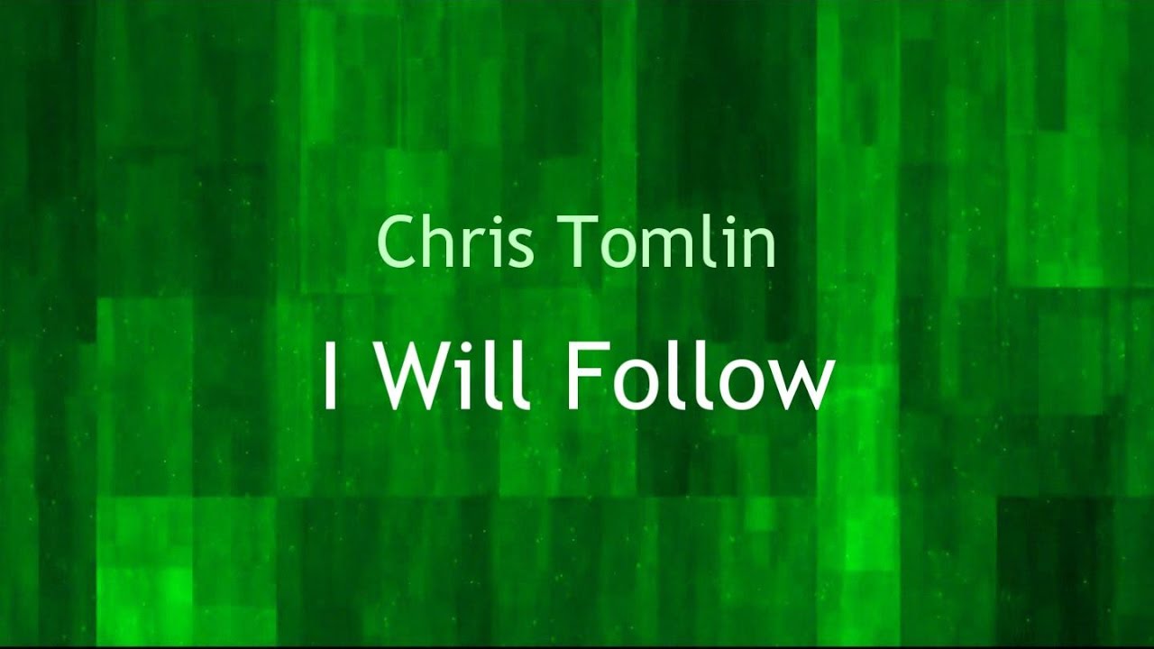 I Will Follow - Chris Tomlin (lyrics on screen) HD - YouTube