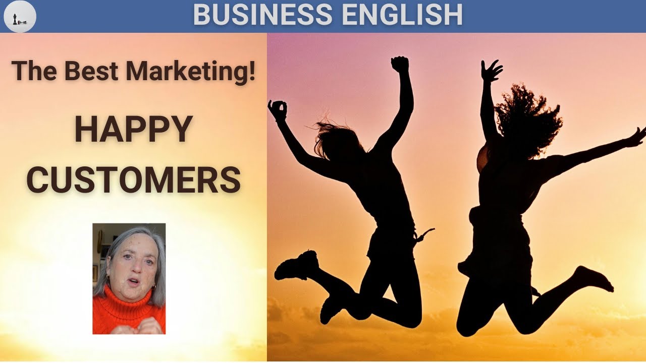 Happy Customers ... The Best Marketing | Business English Explained ...