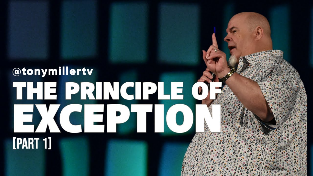 The Principle of Exception - Part 1 | Tony Miller - YouTube