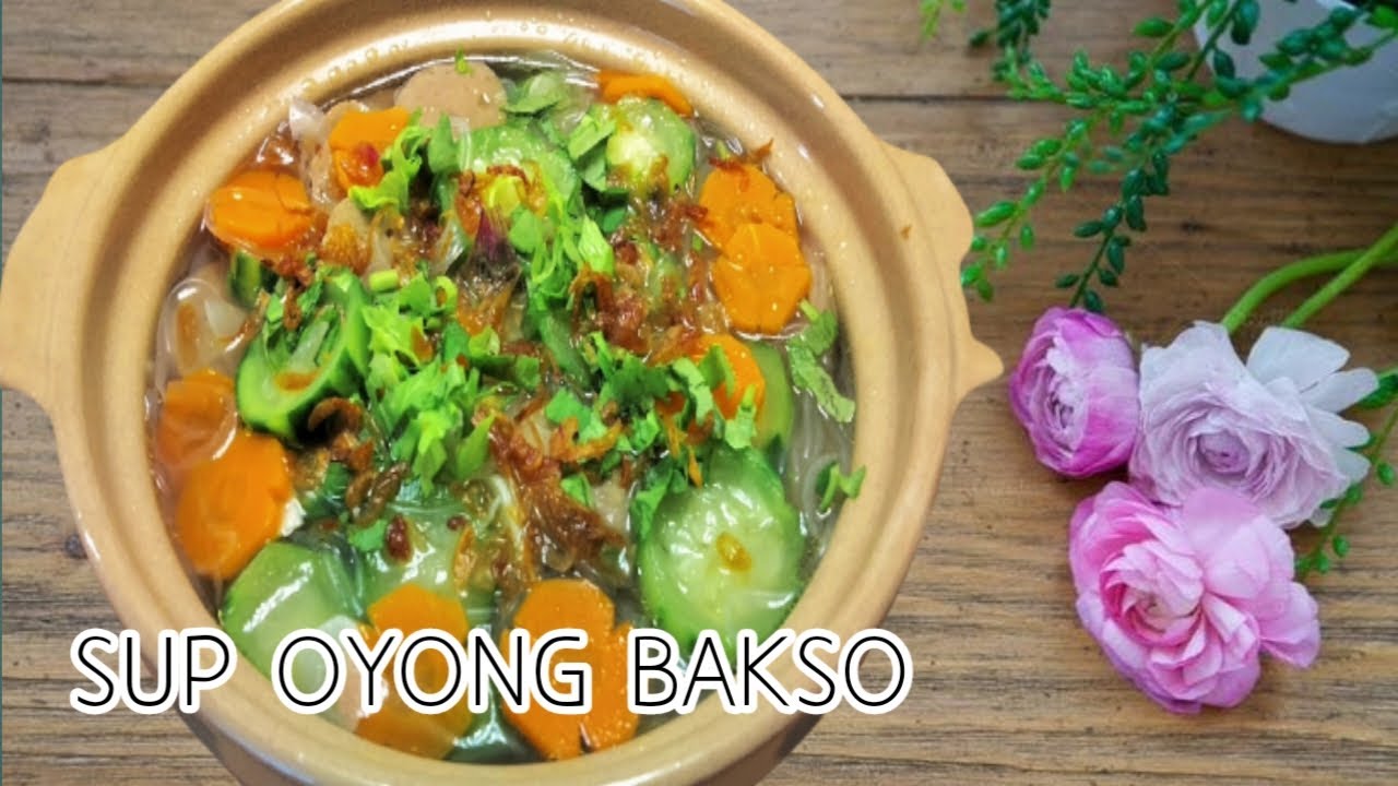 Resep Sup Oyong Bakso - Kuahnya Bening Dan Super Gurih ! - YouTube