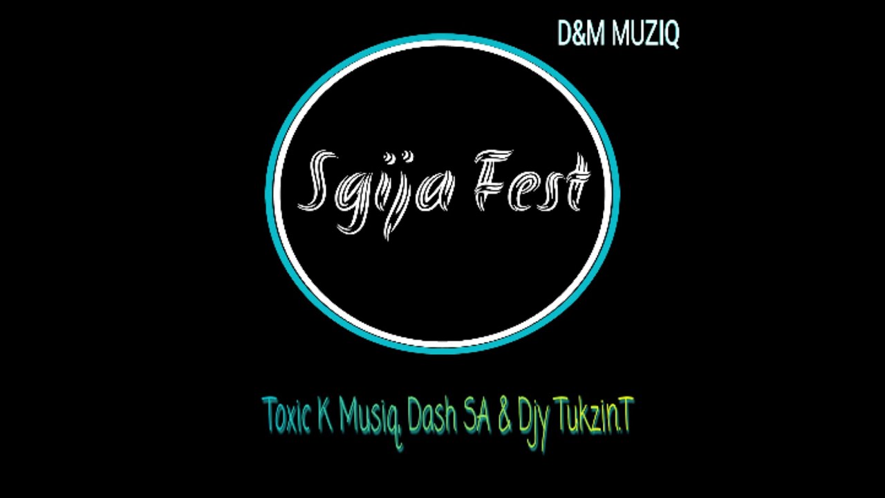 Djy Tukzin.T, Toxic K Musiq & Dash SA - Sgija 98 - YouTube