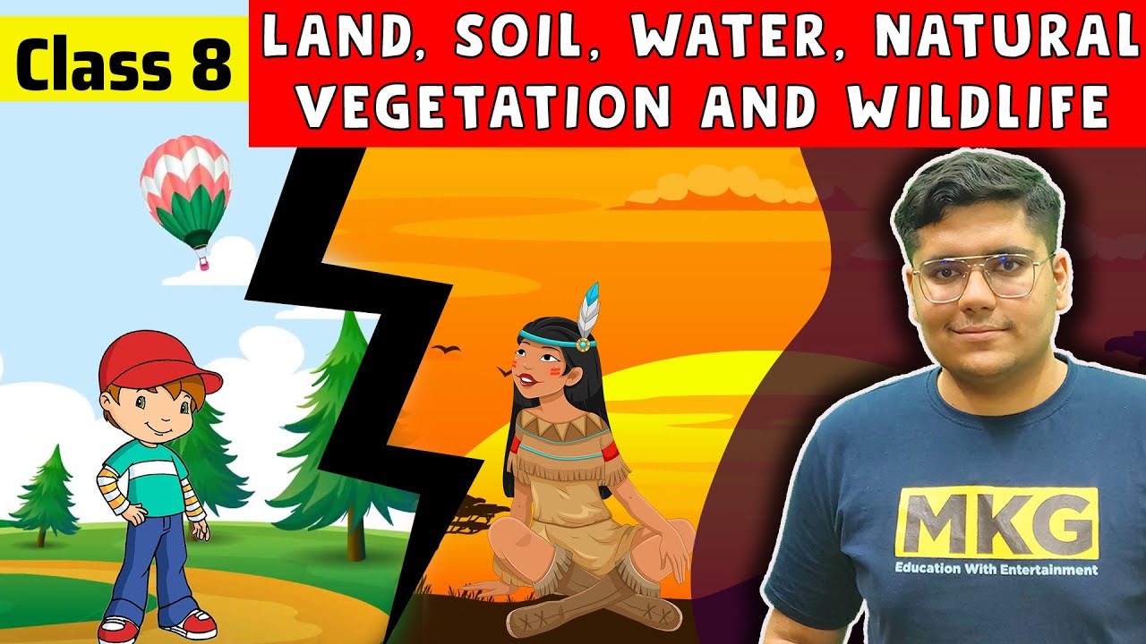 Land, Soil, Water, Natural Vegetation and Wildlife Resources | Class 8 ...