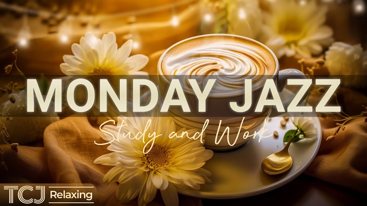 Monday Jazz Music - Happy Morning Coffee and Bossa Nova Piano for Relax ...