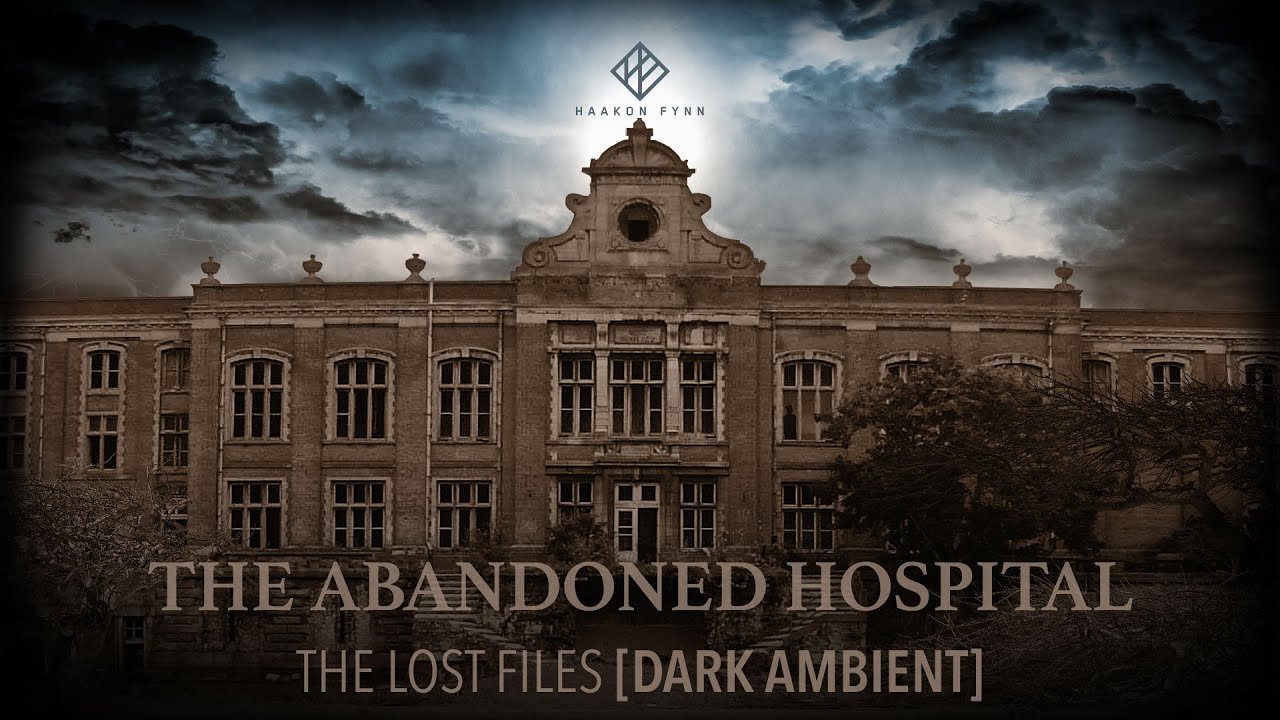 Dark Ambient Album - The Abandoned Hospital - The Lost Files - YouTube