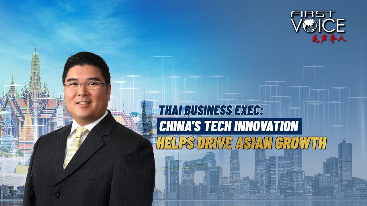 Thai business exec: China's tech innovation helps drive Asian growth ...