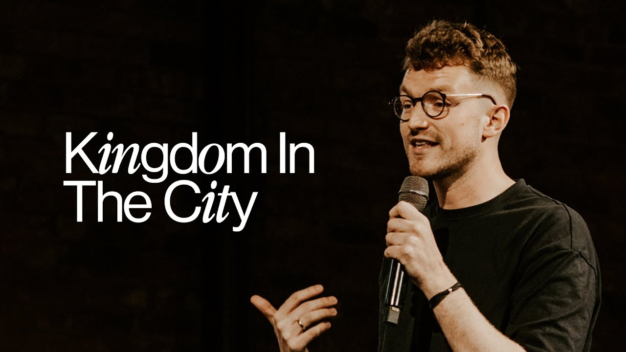 Kingdom In The City — James Brumwell | Gas Street Church - YouTube