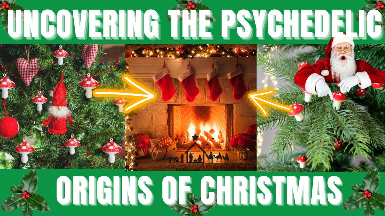 Uncovering the Psychedelic Origins of Christmas - YouTube