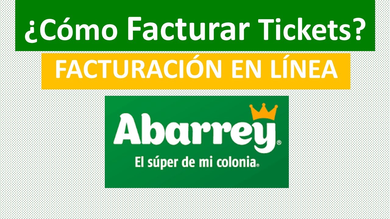 ¿Cómo Facturar Tickets De Tiendas Abarrey? - Tutorial De Facturación ...