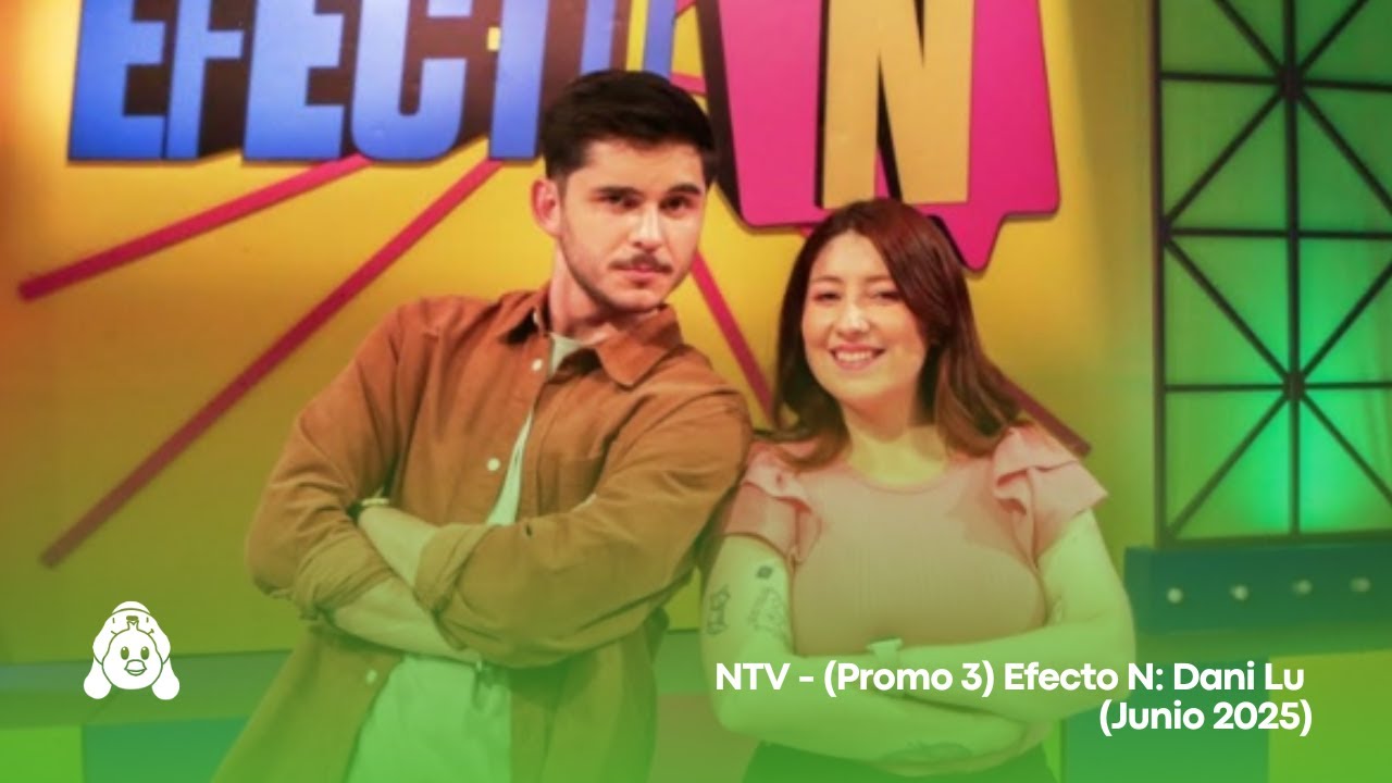 NTV - (Promo 3) Efecto N: Dani Lu (Junio 2025) - YouTube