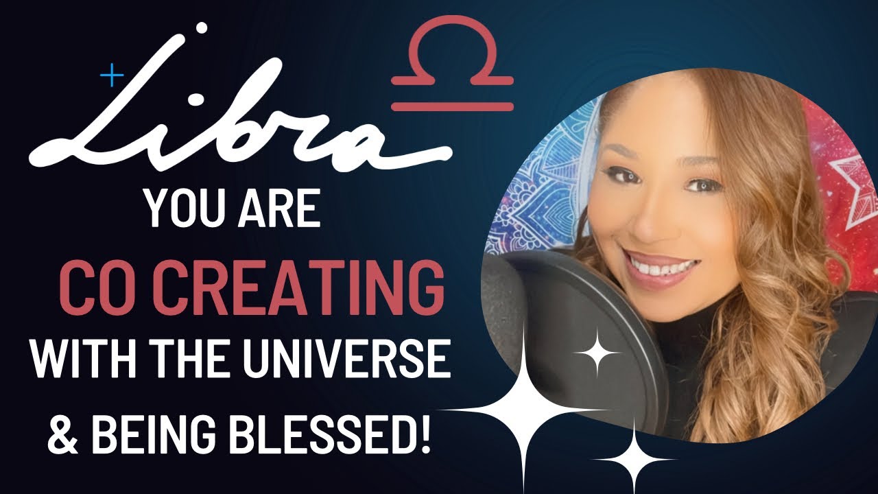Libra ♎️ | You are Co creating with the universe! | Being Blessed ...