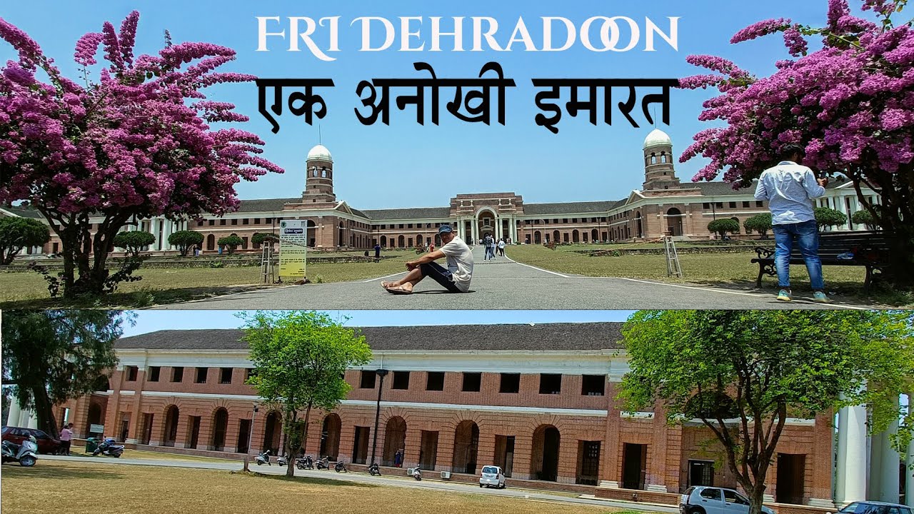 FRI Dehradoon | Forest Research Institute Dehradun | New Journey - YouTube