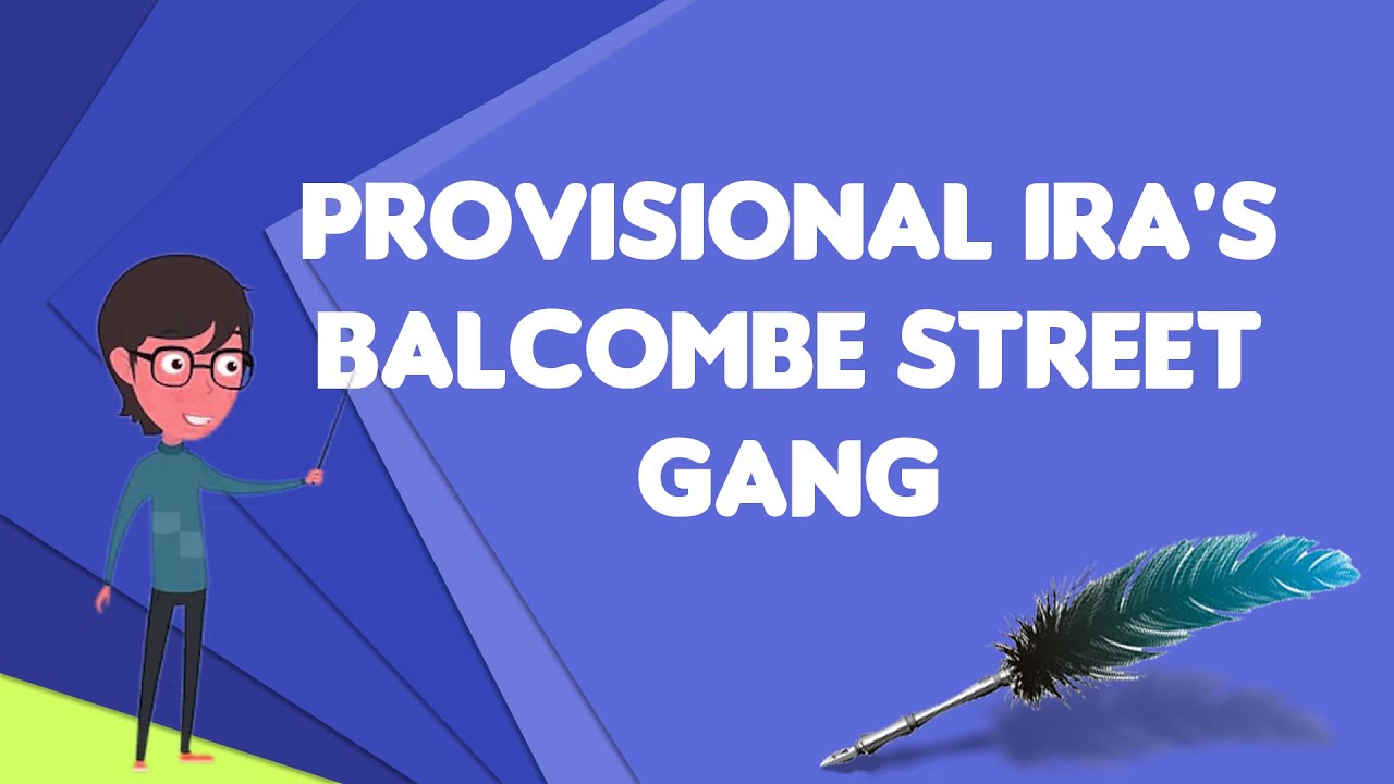 What is Provisional IRA's Balcombe Street Gang?, Explain Provisional ...