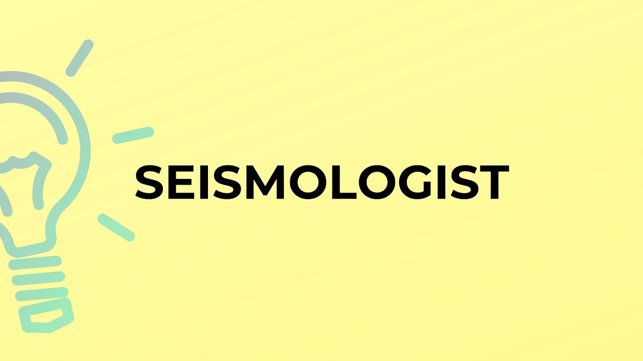 What is the meaning of the word SEISMOLOGIST? - YouTube