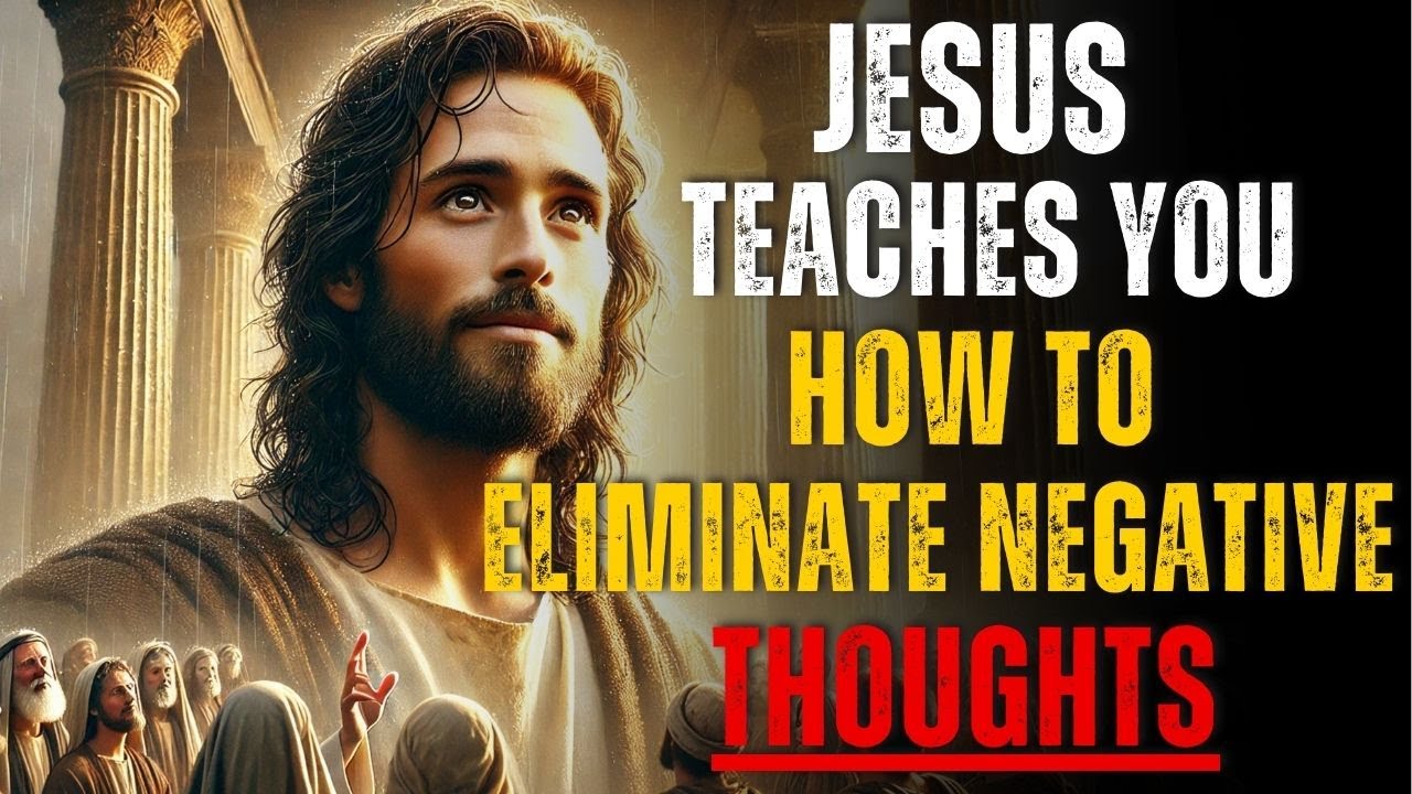 15 Teachings of Jesus to ELIMINATE Negative Thoughts & Purify Your Mind ...