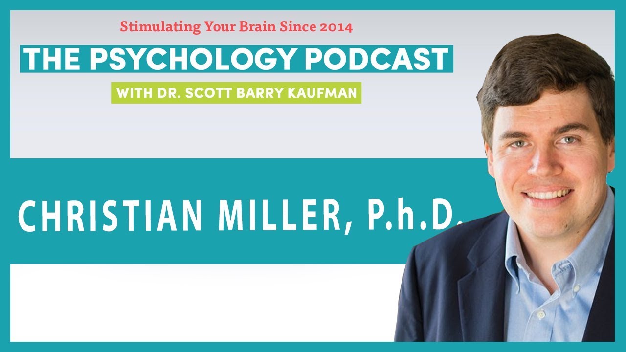 How Good Are We, Really? With Christian Miller || The Psychology ...