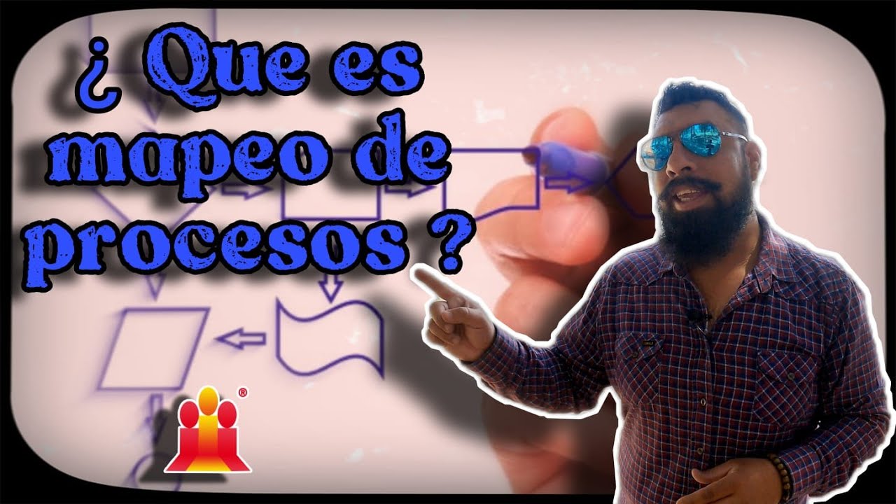 ¿QUÉ ES Y COMO SE HACE EL MAPEO DE PROCESOS? - YouTube