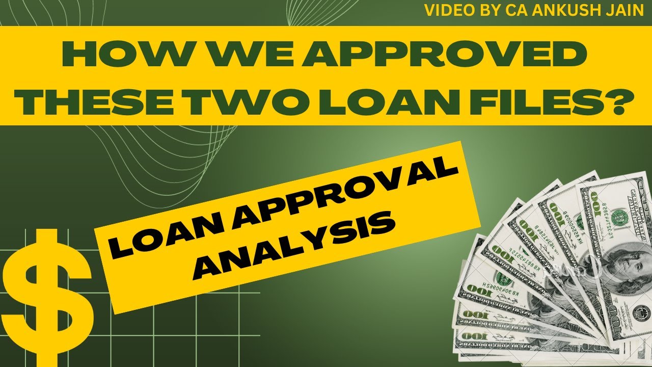 How these 2 loan files were approved- Lets analyze loan approval ...