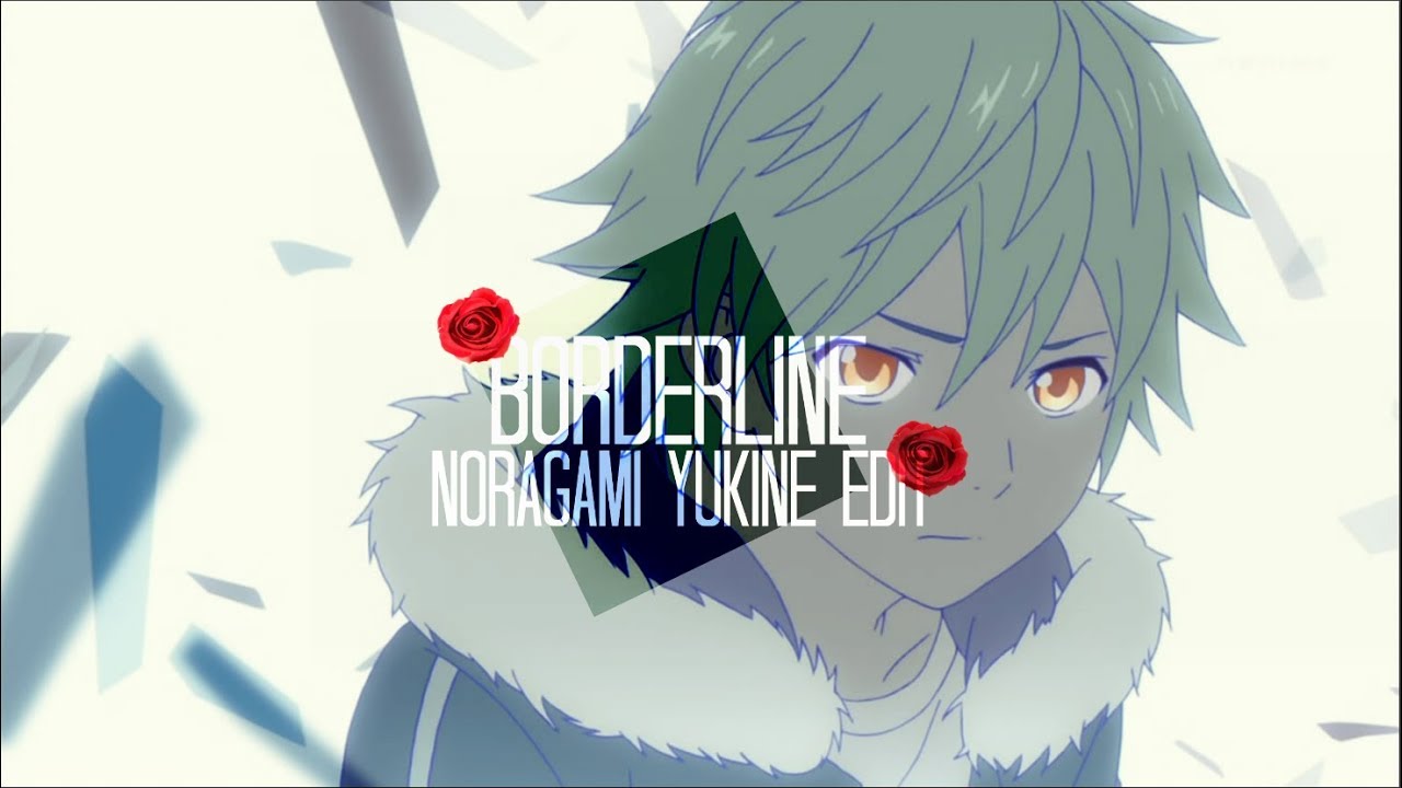 [Noragami Yukine Edit] Borderline - YouTube
