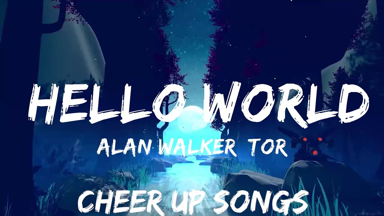 Alan Walker, Torine - Hello World (Lyrics) | 30mins with Chilling music ...