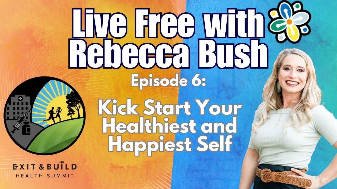 Kick Start Your Healthiest & Happiest Self w/ Rebecca Bush - YouTube