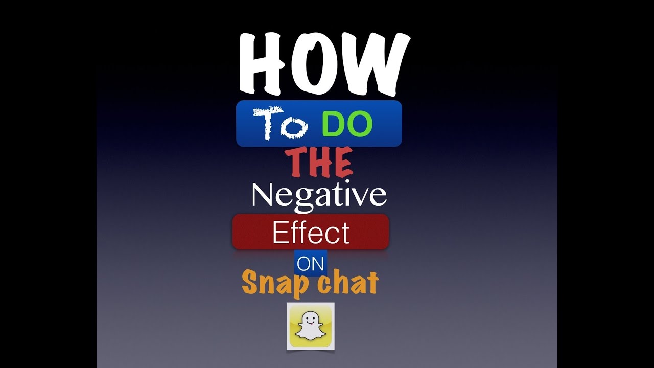 How To Do The Negative Effect On Snapchat - YouTube