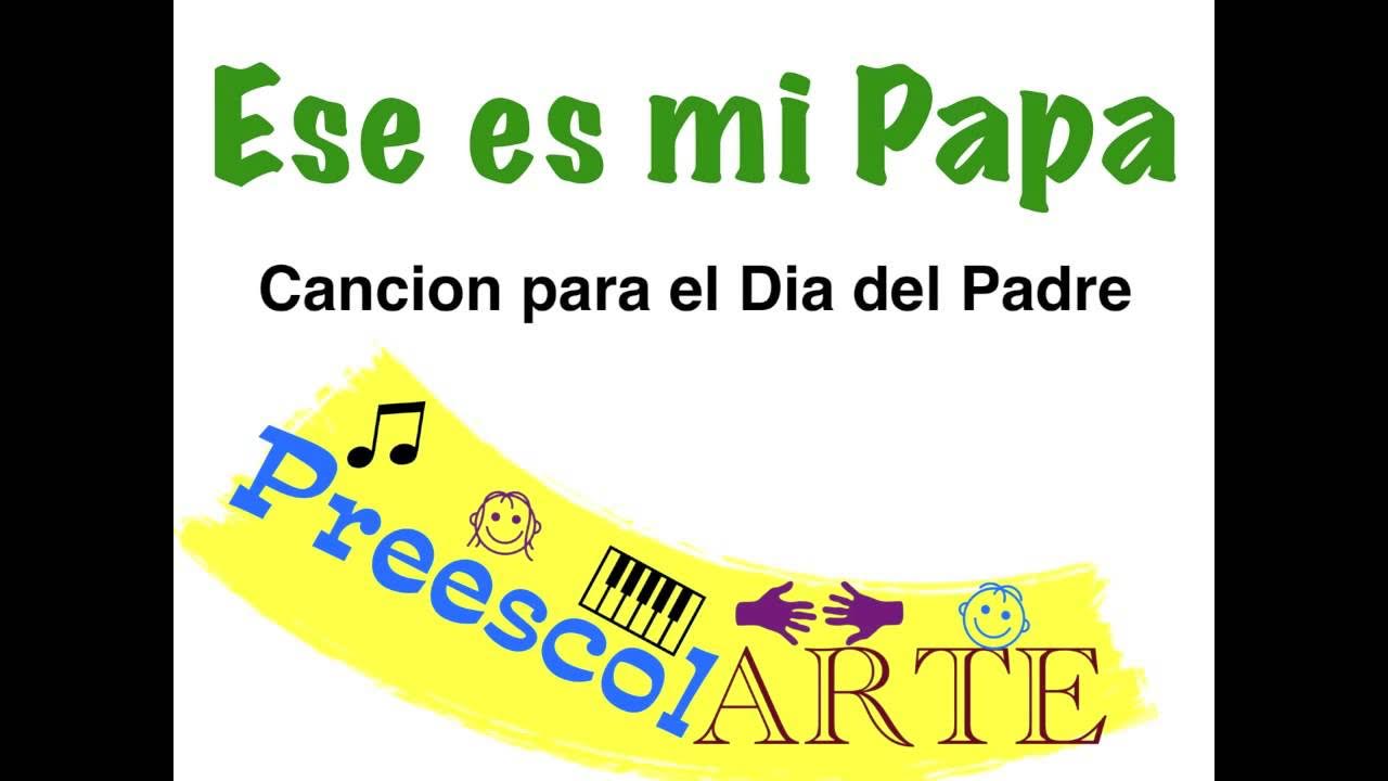 Canción Día del Padre - Ese es mi Papa - Preescolar PreescolARTE - YouTube