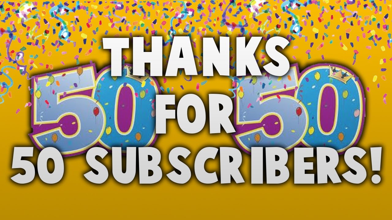 Thanks for 50 subscribers - YouTube