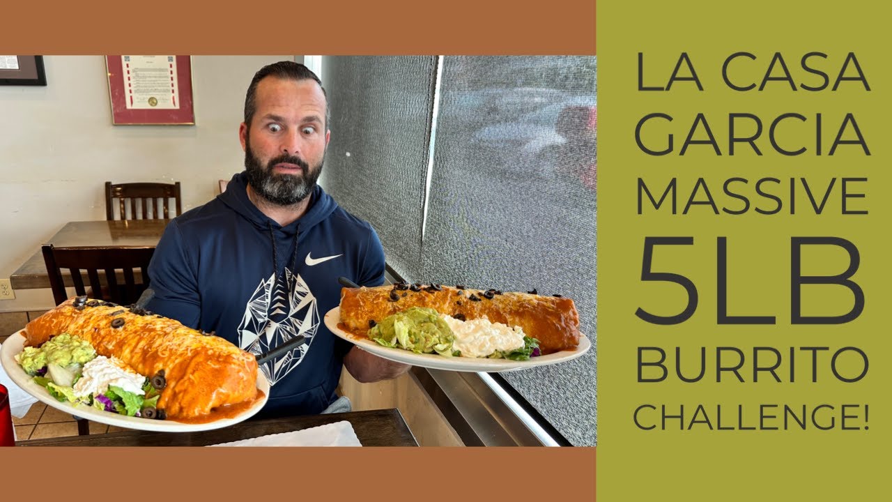 MASSIVE 5 POUND BURRITO CHALLENGE AT LA CASA GARCIA IN ANAHEIM, CA ...