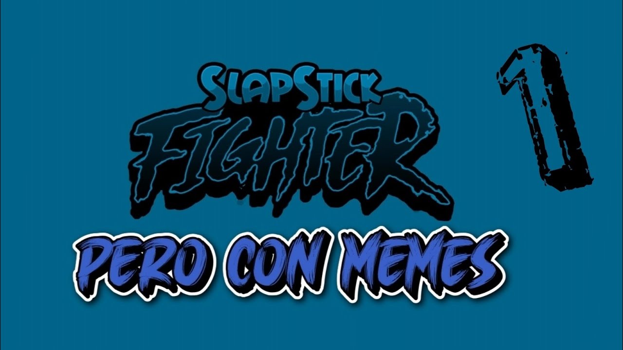 SlapStick Fighter, pero con memes (episodio 1) - YouTube