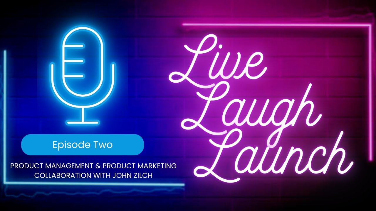 Episode Two - Product Management & Product Marketing Collaboration with ...