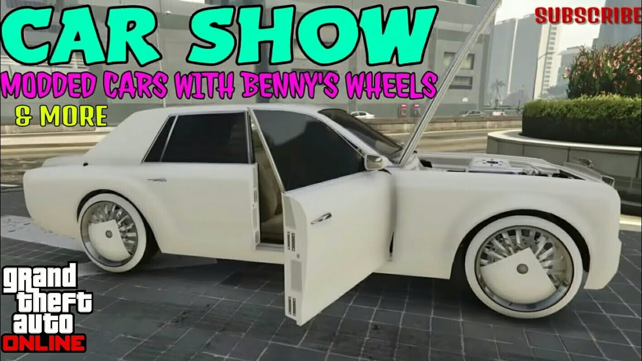 GTA ONLINE CAR SHOW MODDED CARS WITH BENNY'S WHEELS & MORE NEW 2018 ...