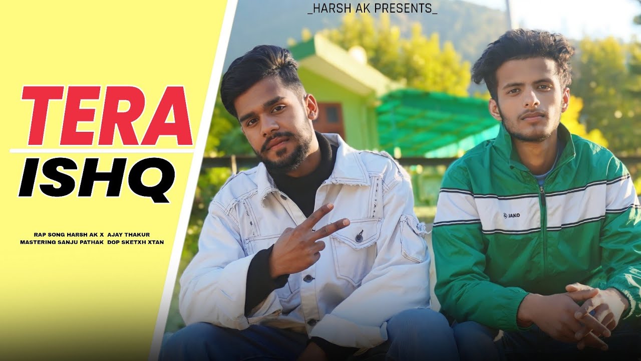 TERA ISHQ|| HARSH AK X SFC AJAY THAKUR ||LATEST RAP SONG 2024||PROD ...