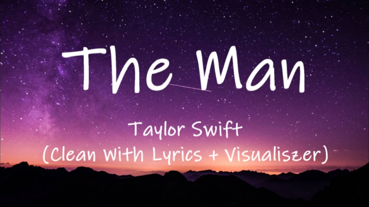 Taylor Swift - The Man (Clean With Lyrics + Visualizer) - YouTube Music