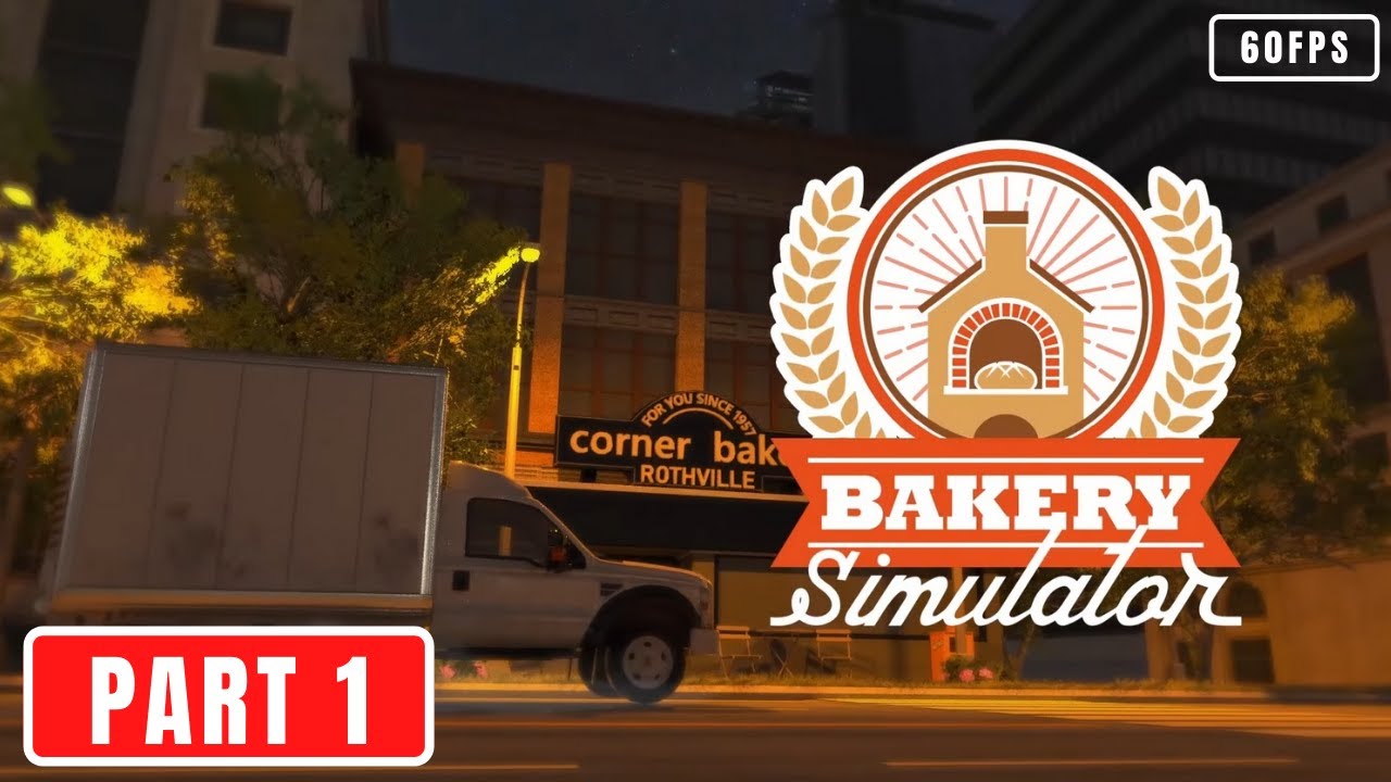 BAKERY SIMULATOR Gameplay Walkthrough Part 1 [60FPS PC] - No Commentary ...