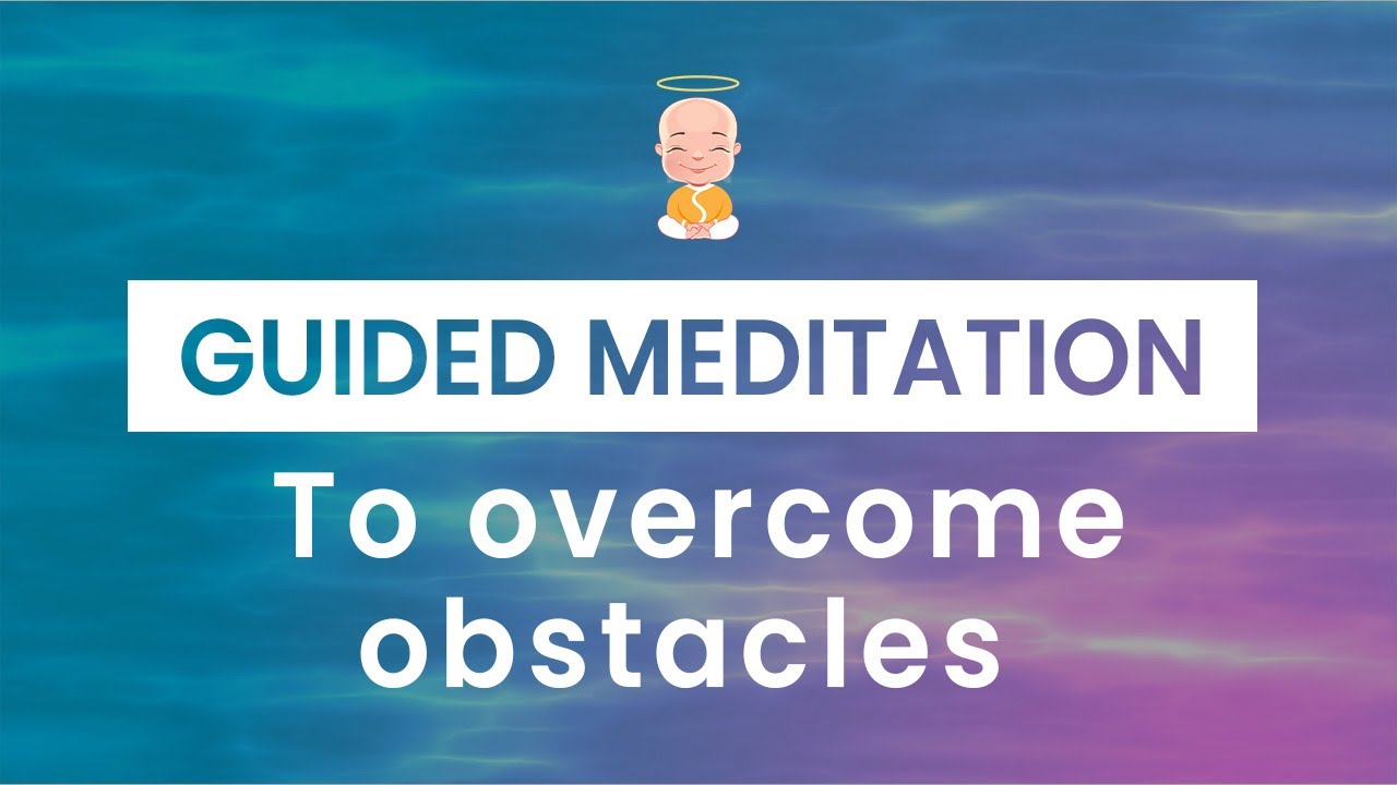 Guided Meditation to Overcome Obstacles - YouTube