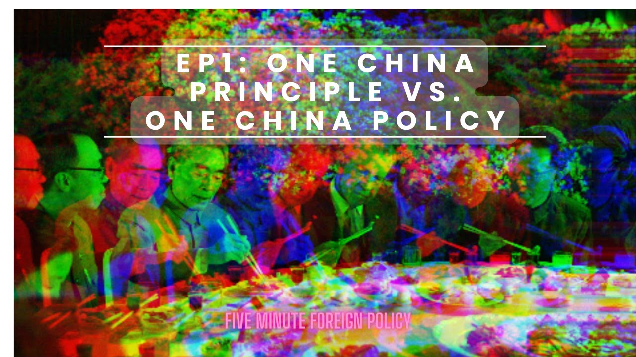 One China Principle vs. One China Policy: What's the difference? - YouTube