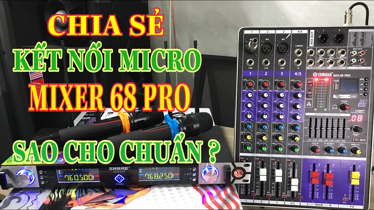 🔴 CÁCH KẾT NỐI MIXER 68 PRO VỚI MICRO KARAOKE CÓ DÂY VÀ MIC KHÔNG DÂY ...