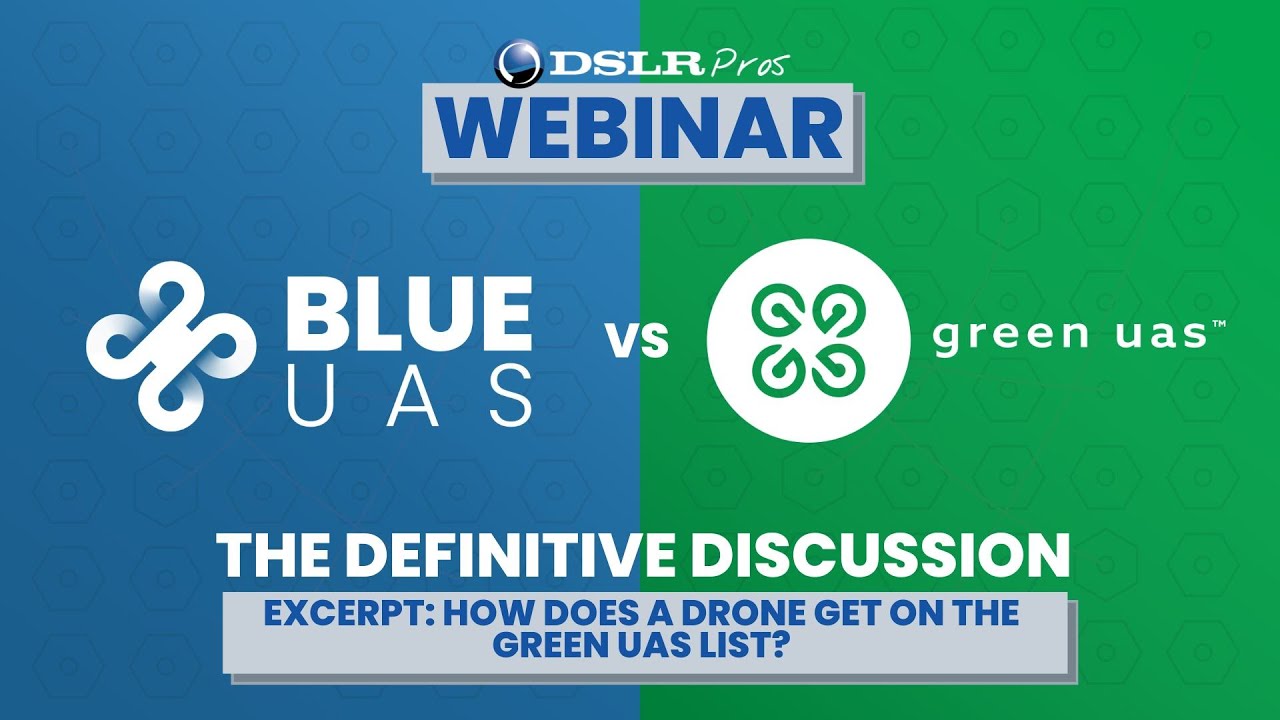 DSLRPros Webinar Excerpt | Blue UAS vs Green UAS: How does a Drone get ...