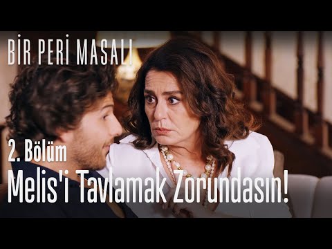 Melis'i tavlamak zorundasın! - Bir Peri Masalı 2. Bölüm
